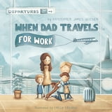 When Dad Travels for Work, (Paperback) - Walmart.com