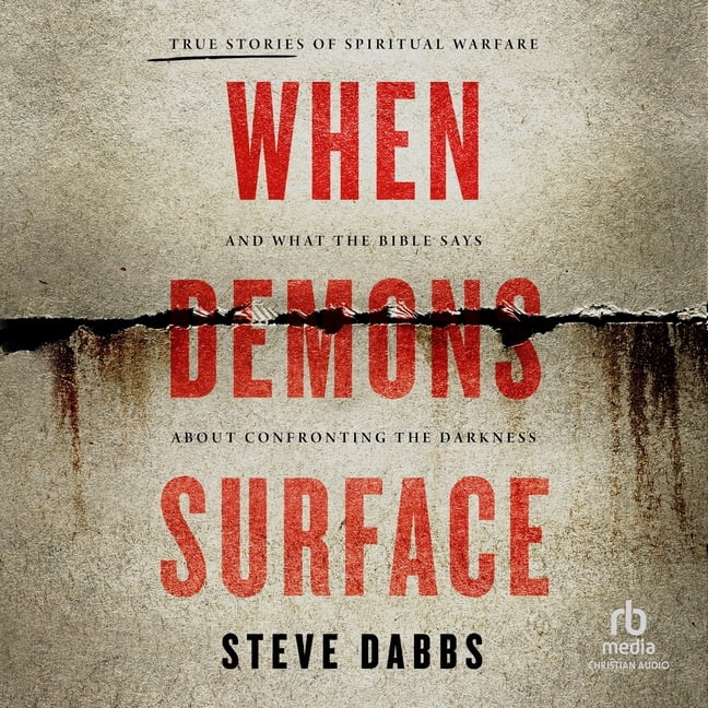 When Demons Surface: True Stories of Spiritual Warfare and What the ...
