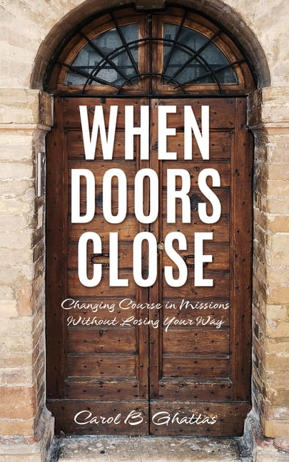 When Doors Close: Changing Course in Missions Without Losing Your Way ...