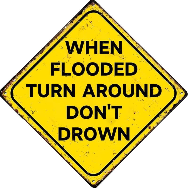 When Flooded Turn Around Don't Drown Sign For Home Office Bar Indoor ...