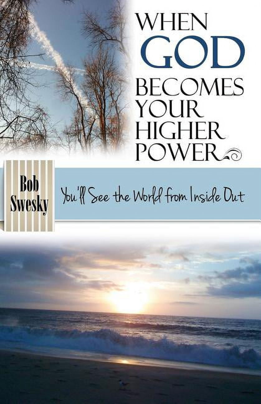 When God Becomes Your Higher Power: When God Becomes Your Higher Power ...