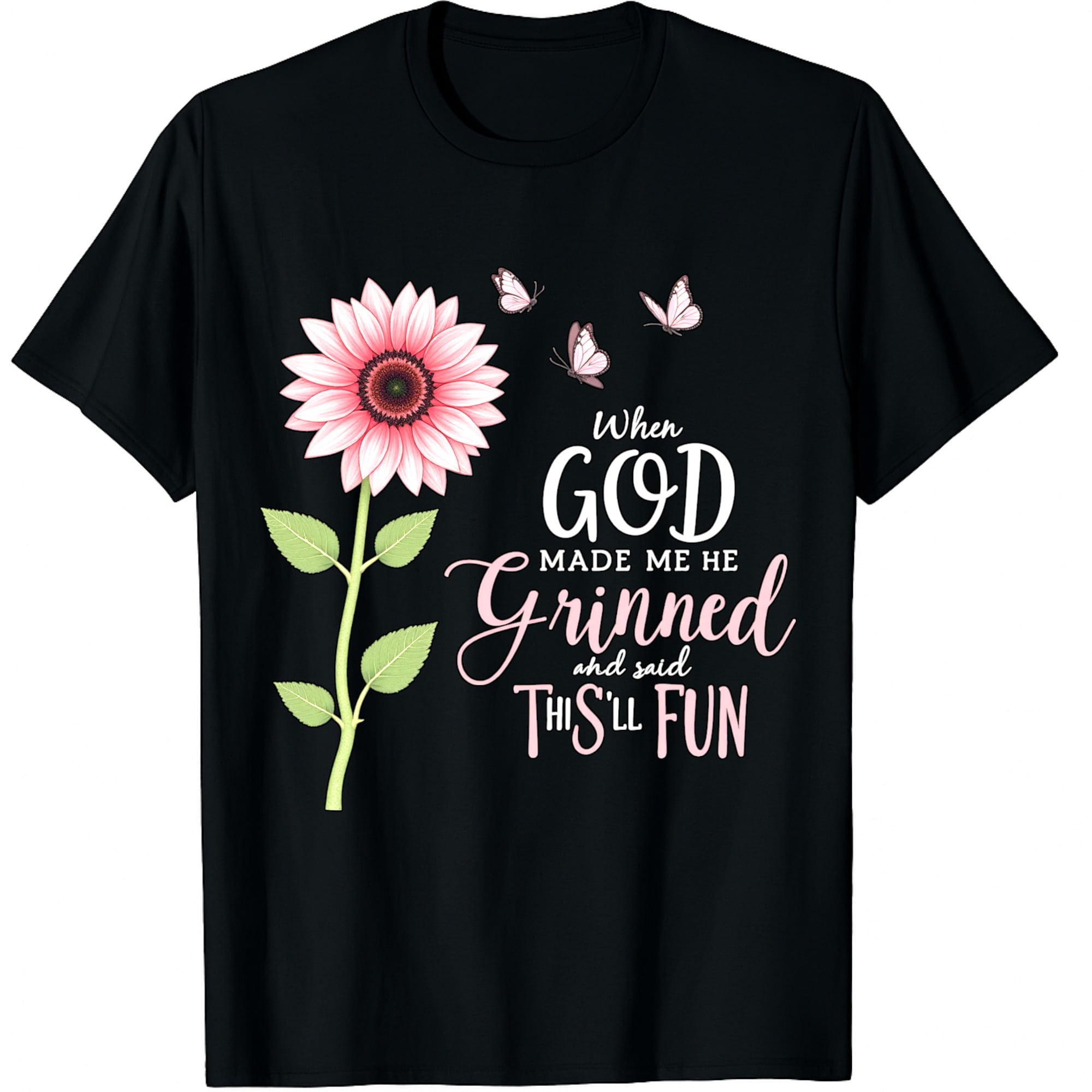 When God Made Me He Grinned and Said Funny Birthday Quotes Graphic Crew ...