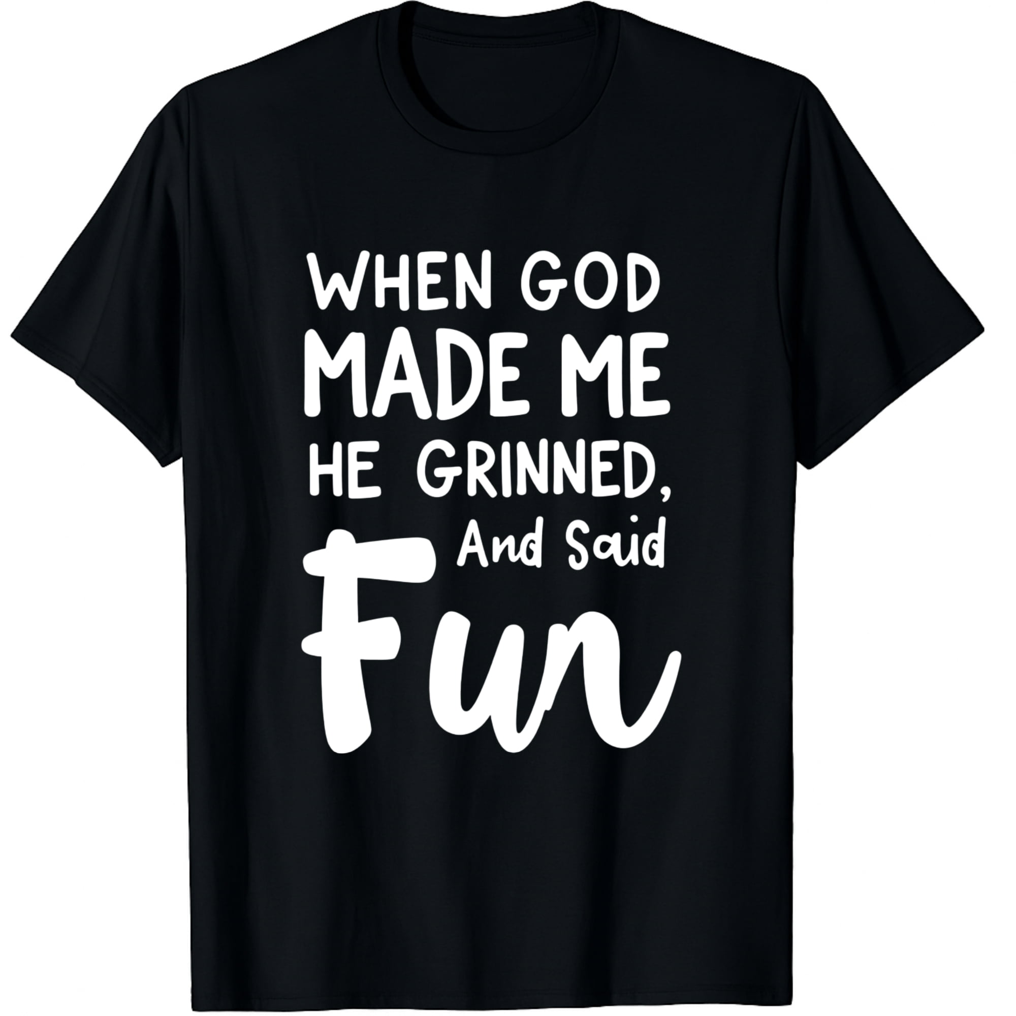 When God Made Me He Grinned and Said This'll Be Fun Graphic Crew Neck ...