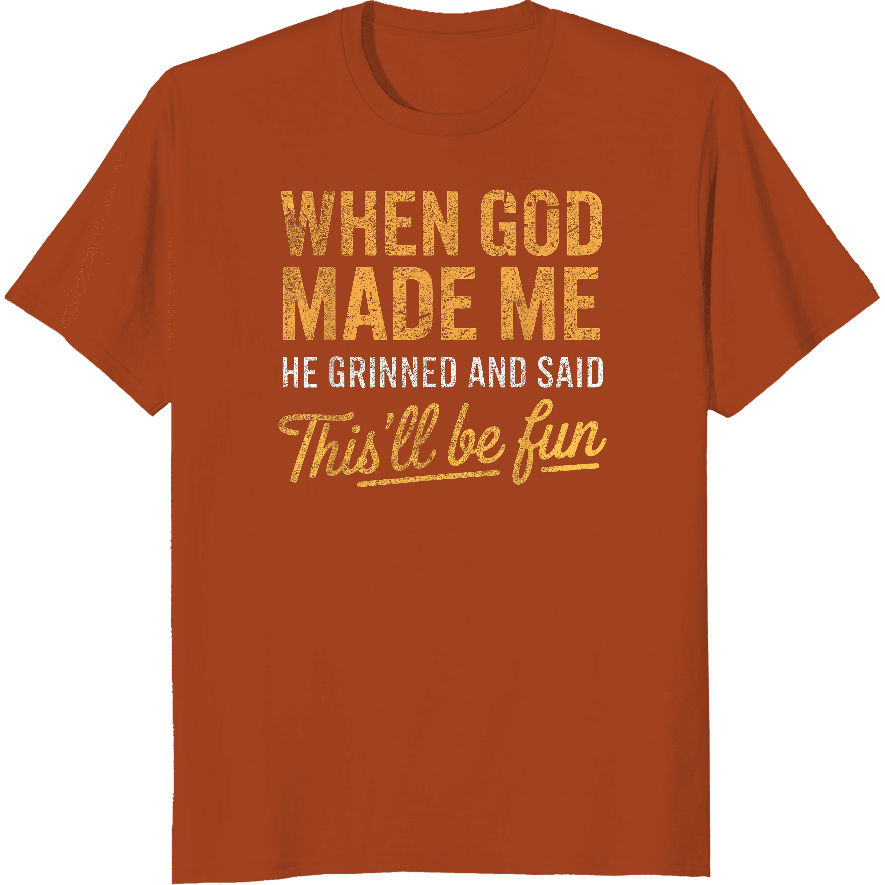 When God Made Me He Said This'll Be Fun Christian Funny T-Shirt ,Full ...