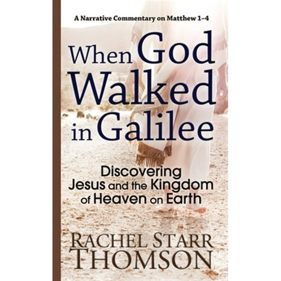 Pre-Owned When God Walked in Galilee: Discovering Jesus and the Kingdom ...