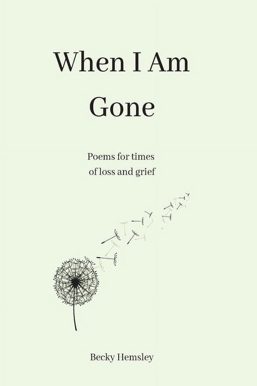 When I Am Gone: Poems for times of loss and grief, (Paperback ...