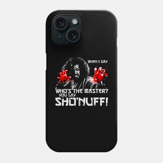 When I Say Sho Nuff Funny The Last Dragon Compatible Phone Case for ...