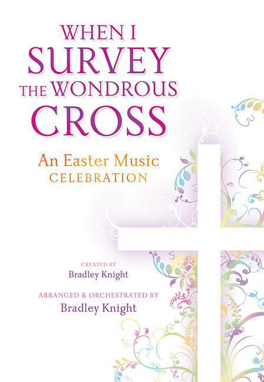 When I Survey the Wondrous Cross: A musical celebration for easter ...