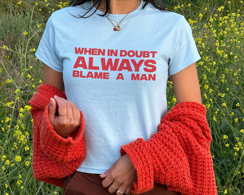 When In Doubt Always Blame A Man Baby Tee | Y2K Style, Crop Top, y2k ...