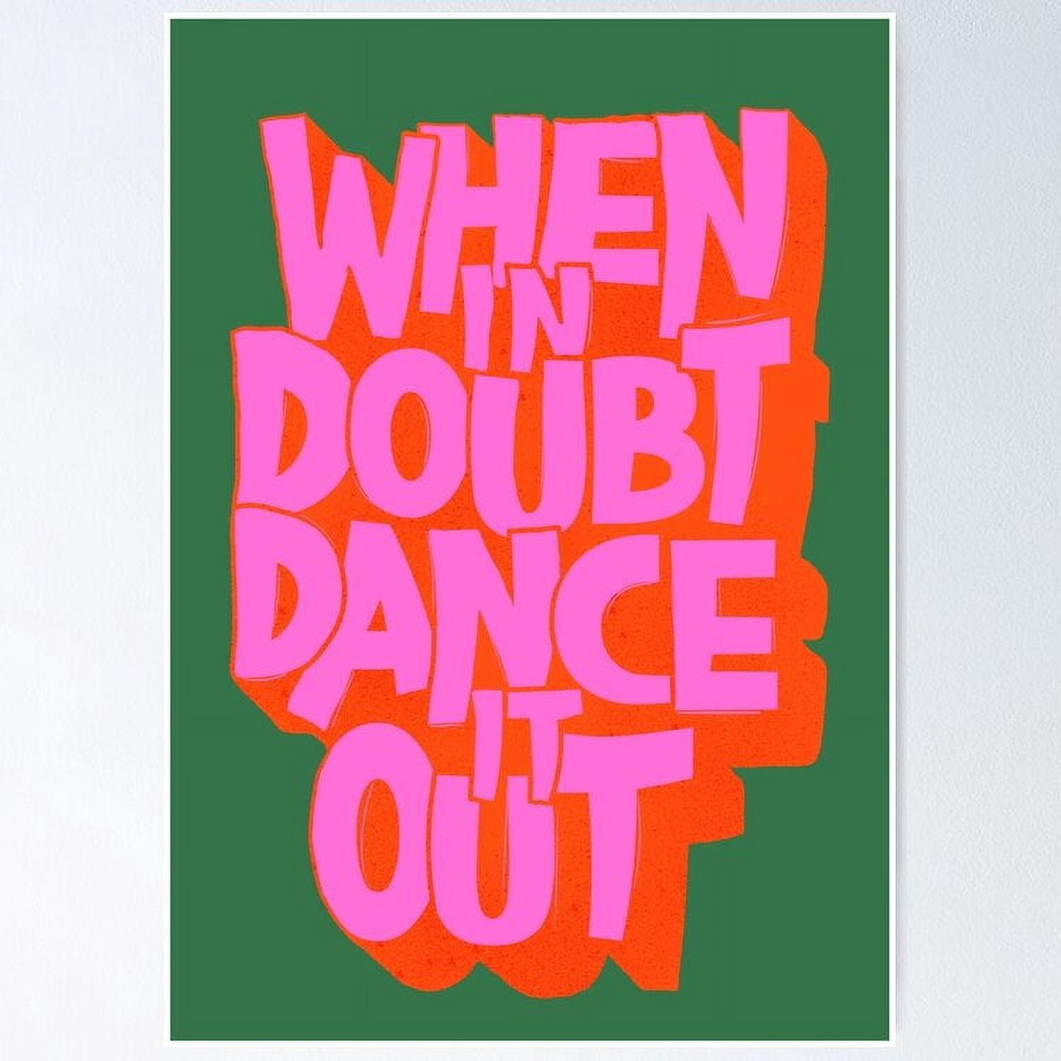 When In Doubt Dance It Out! Typography Artwork In Pink Poster- Unframed ...