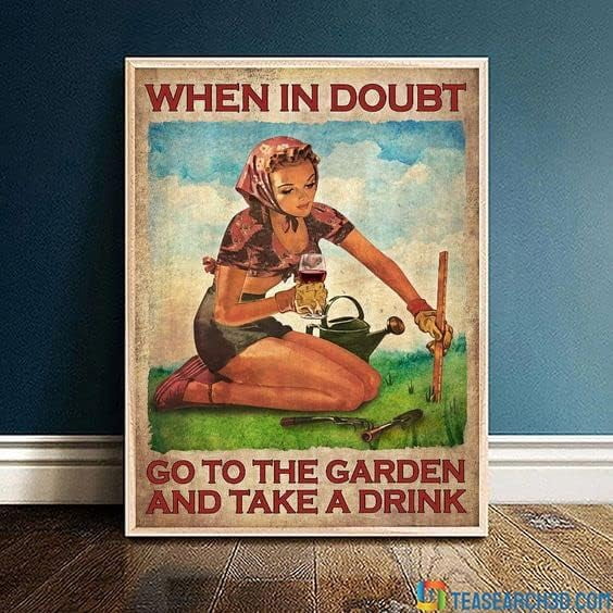 When In Doubt Go To The Garden And Take A Drink Retro Metal Tin Sign ...