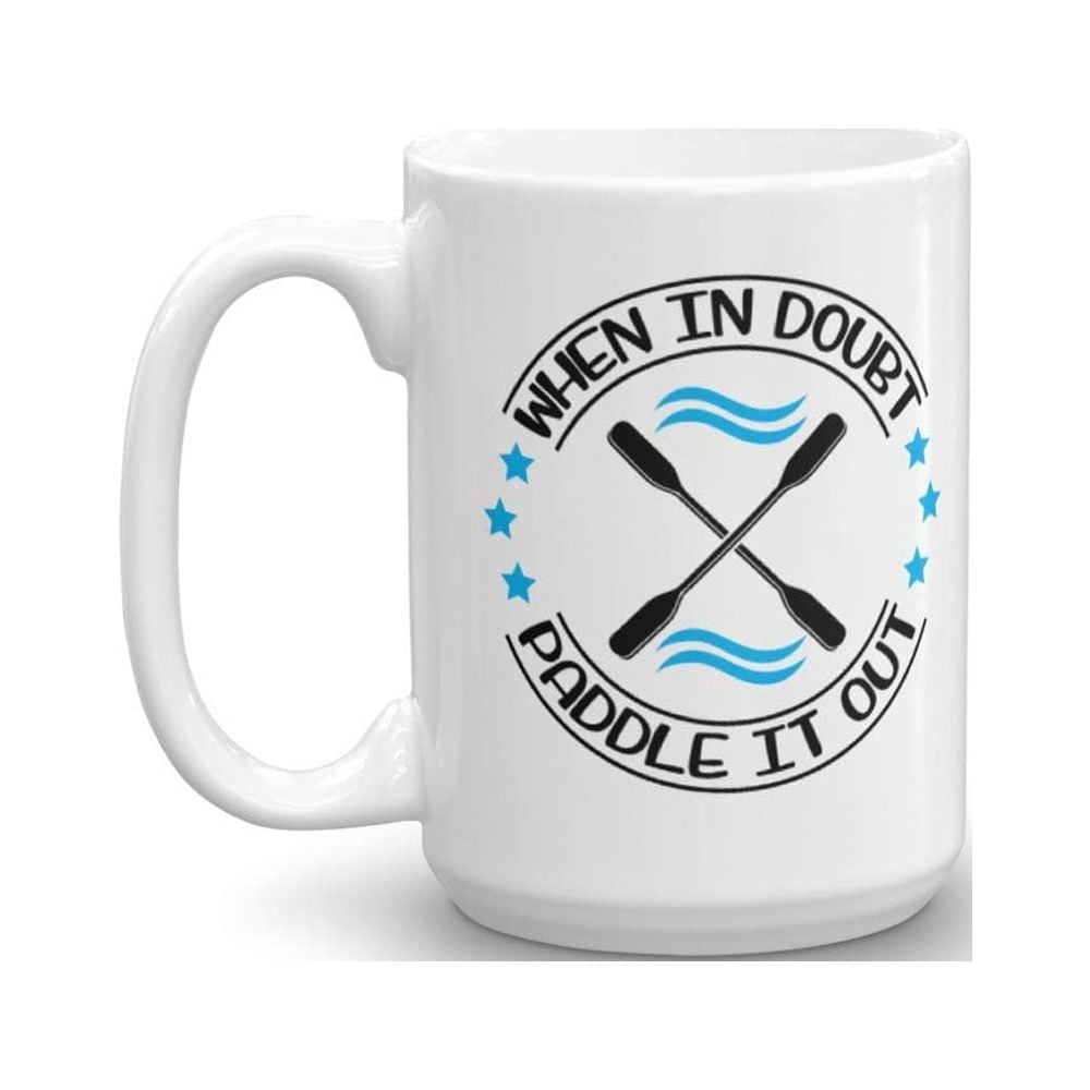 When In Doubt Paddle It Out Novelty Kayaking Coffee & Tea Gift Mug Cup ...