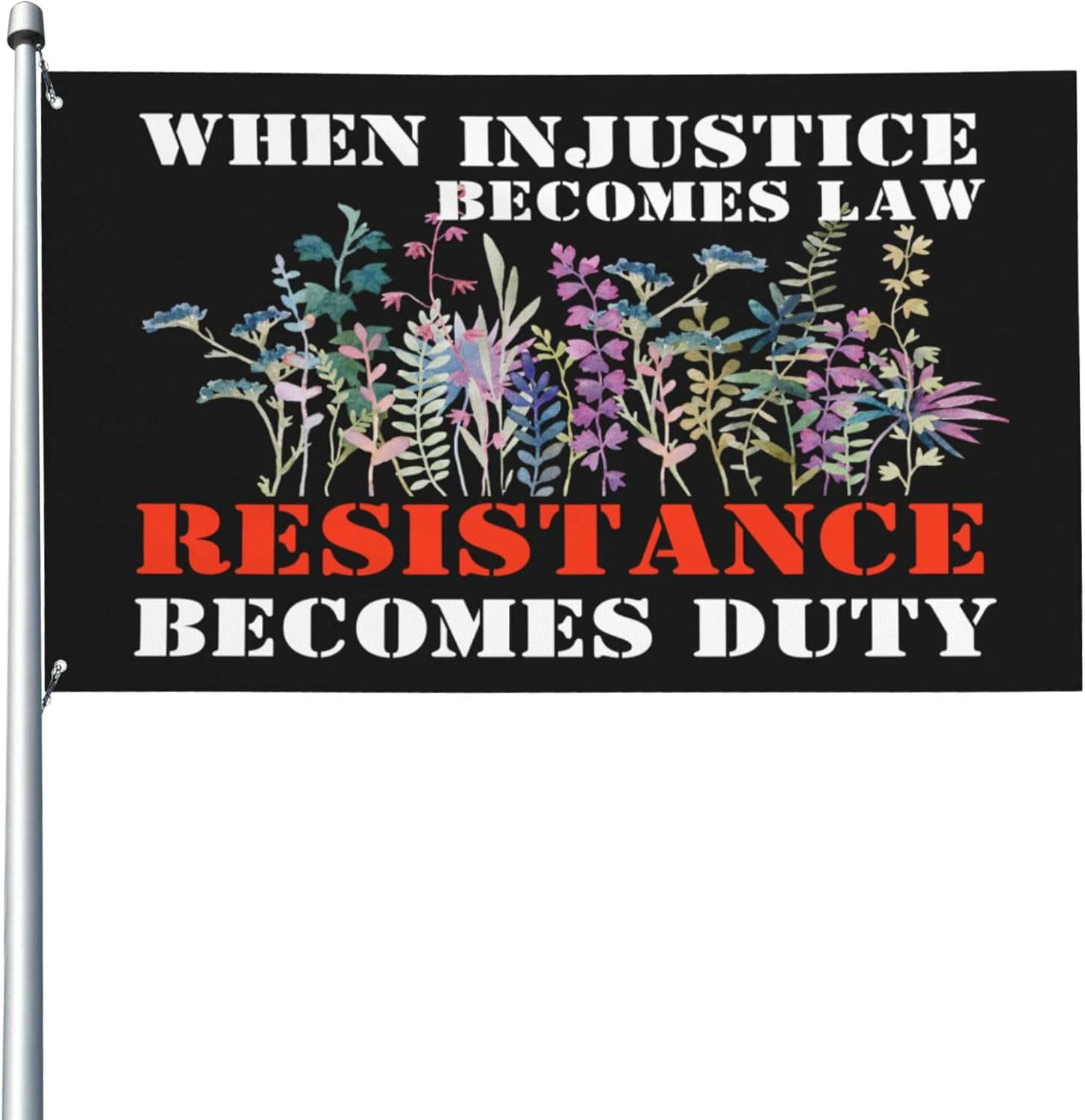 When Injustice Becomes Law Resistance Becomes Duty flags Flag 3x5 Ft ...