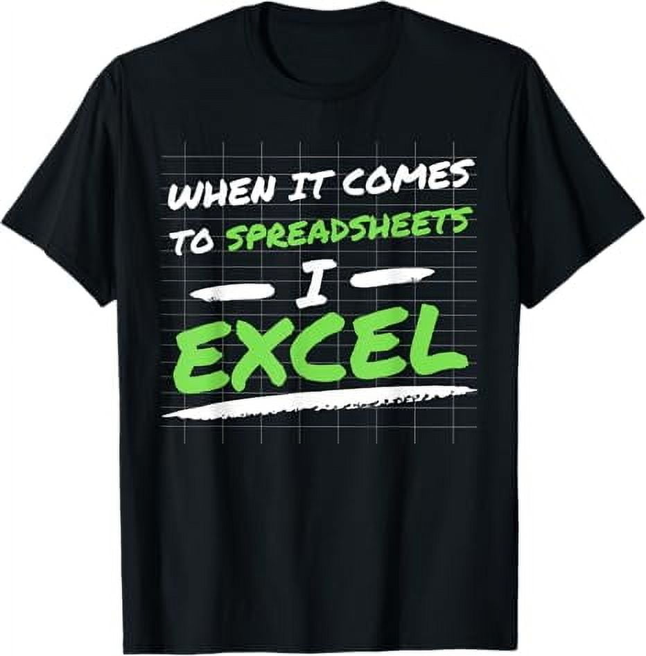 When It Comes to Spreadsheets I Excel Funny I Simply Excel T-Shirt ...