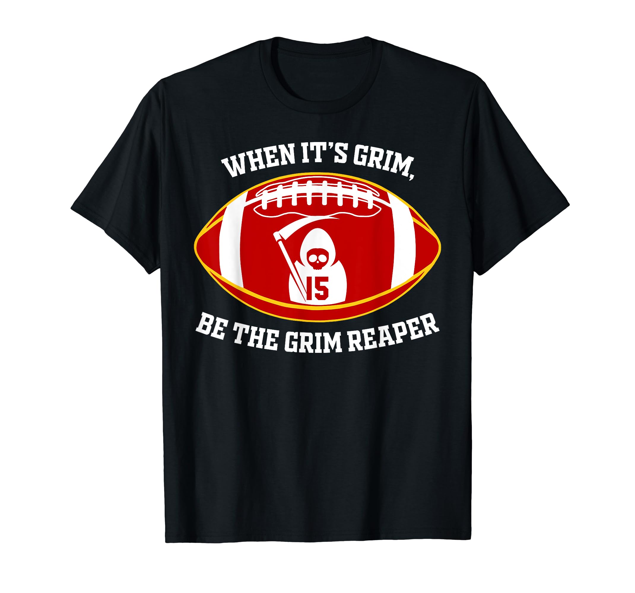 When It's Grim Be The Grim Reaper Football Adult Men Women T-Shirt ...