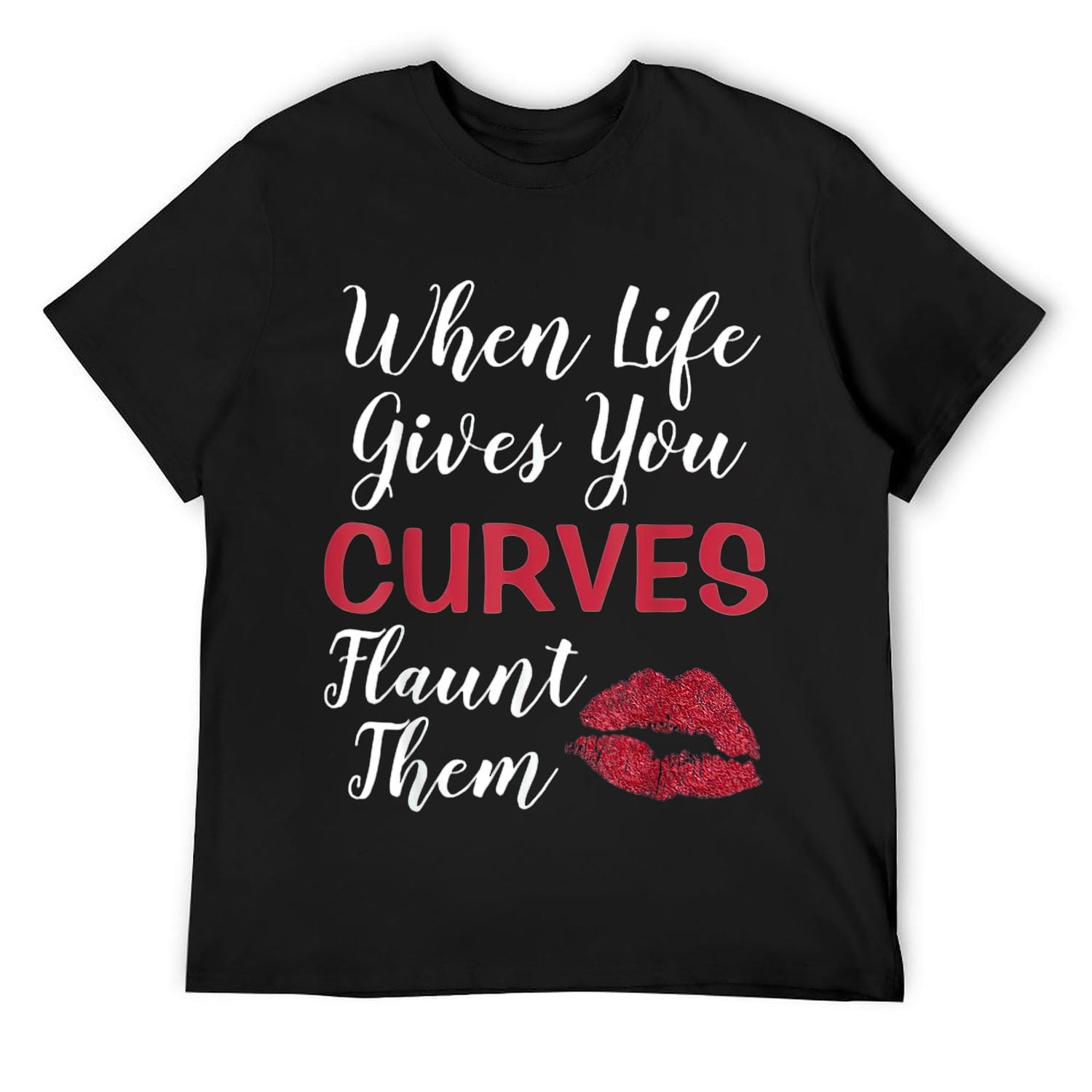 When Life Gives You Curves Flaunt Them Curvy Woman Quote T-Shirt Black ...