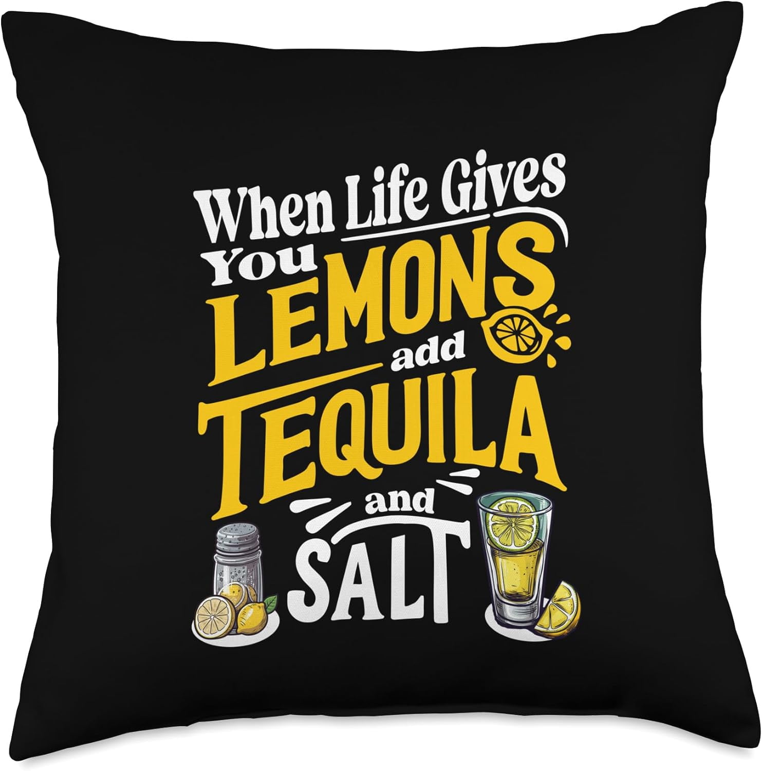 When Life Gives You Lemons Add Tequila and Salt Funny Humor Throw ...