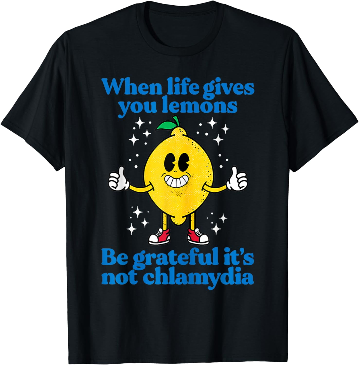 When Life Gives You Lemons Be Grateful It's Not Chlamydia T-Shirt ...