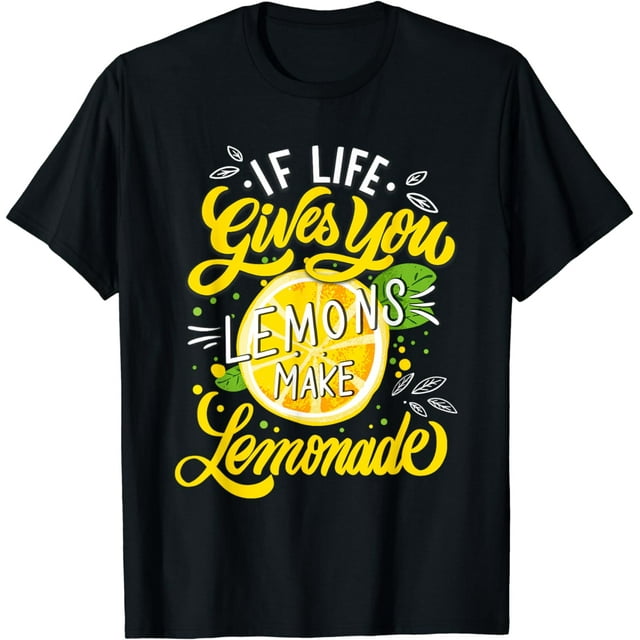 When Life Gives You Lemons Make Lemonade T Shirt