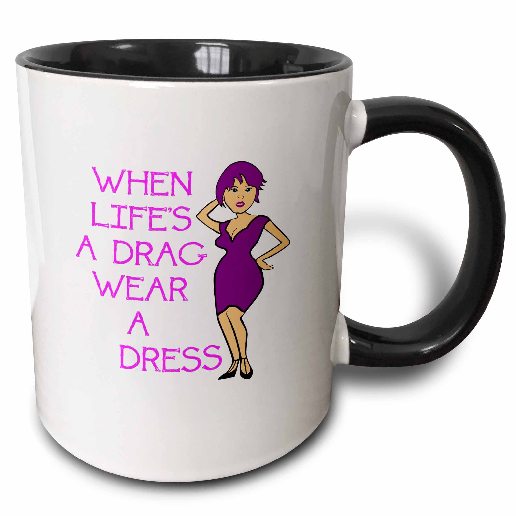 3drose, When Lifes a Drag Wear a Dress Fun Idd Quote, 15oz Two-tone ...