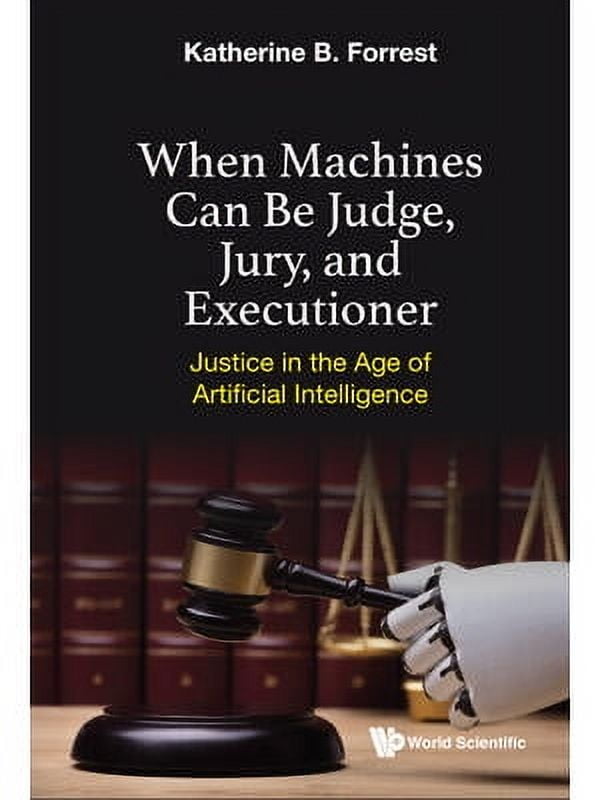 When Machines Can Be Judge, Jury, and Executioner: Justice in the Age ...