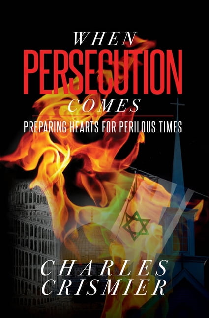 When Persecution Comes: Preparing Hearts for Perilous Times, (Paperback ...