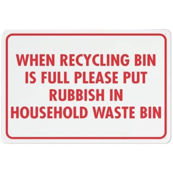 When Recycling Bin Is Full Sign Outdoor Signs Aluminum 12X8 Inch Uv Ink ...