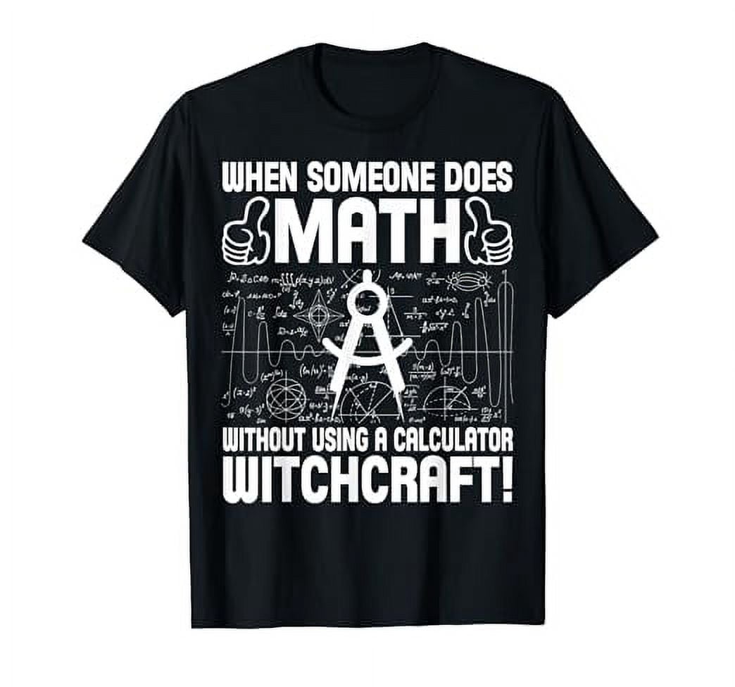 When Someone Does Math Without Calculator Gift Tee - Walmart.com
