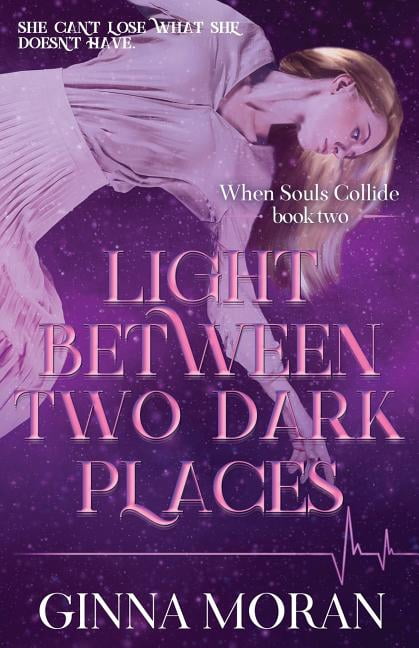 When Souls Collide: Light Between Two Dark Places (Series #2 ...