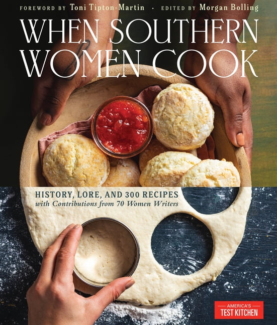 When Southern Women Cook: History, Lore, and 300 Recipes with ...