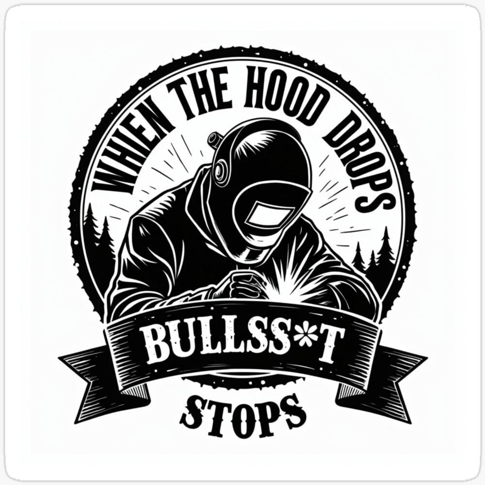 When The Hood Drops, The Bullsh*T Stops Welding Design Sticker Phone ...