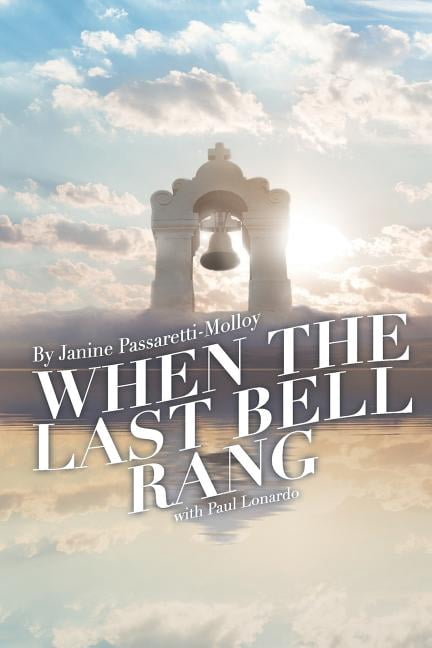When The Last Bell Rang: A Story of Tragedy, Struggle, Faith, Love and ...
