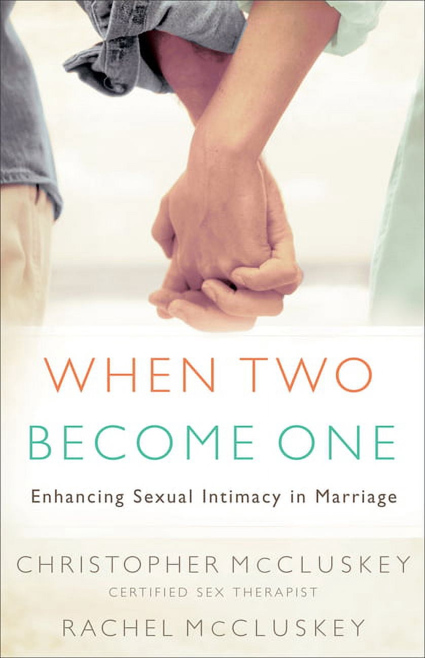 When Two Become One: Enhancing Sexual Intimacy in Marriage, (Paperback ...