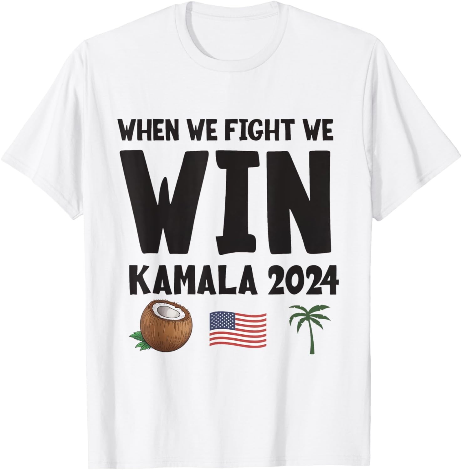 When We Fight We Win Harris 2024 Coconut Tree T-Shirt - Walmart.com