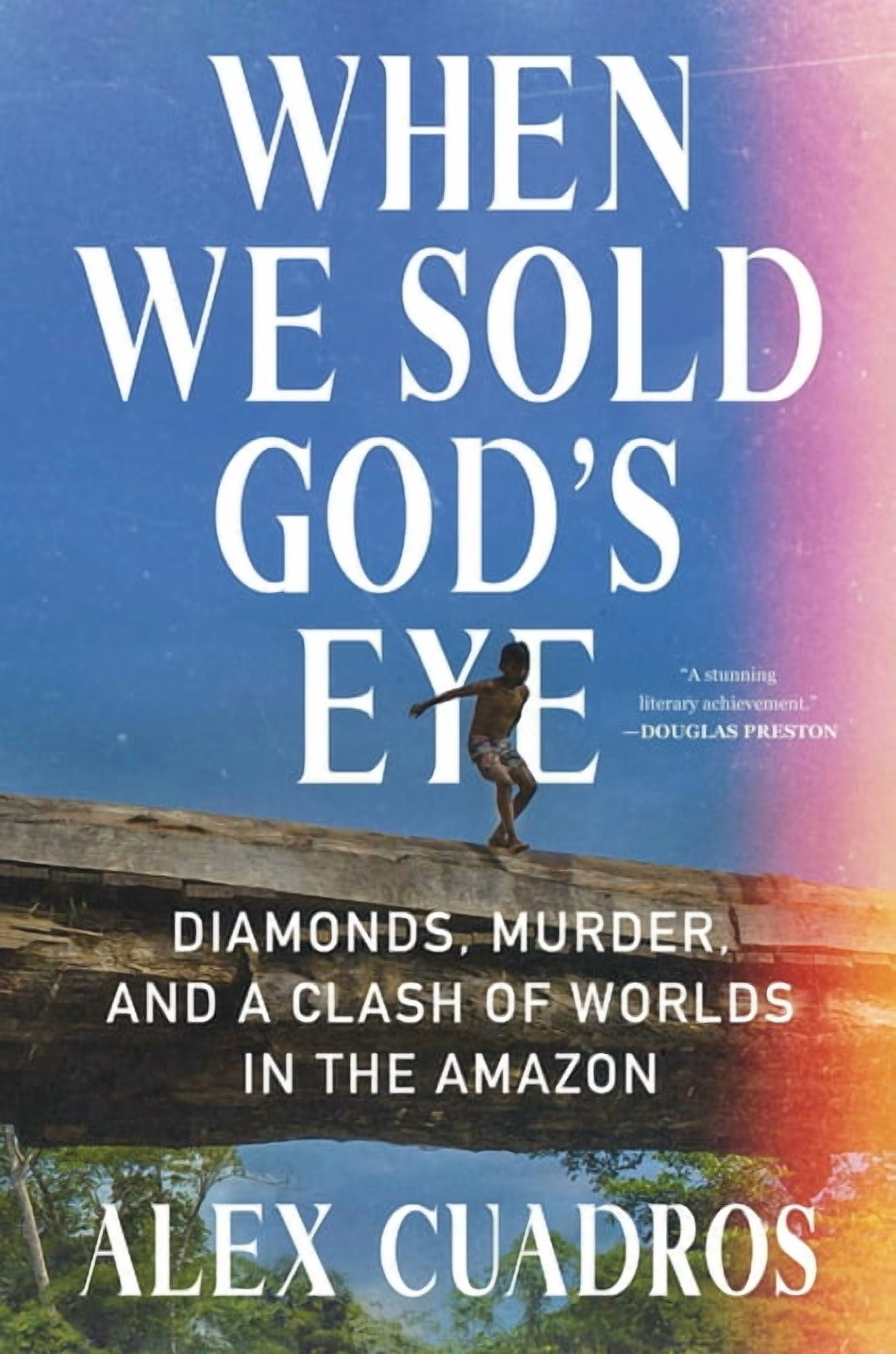 When We Sold God's Eye: Diamonds, Murder, and a Clash of Worlds in the ...