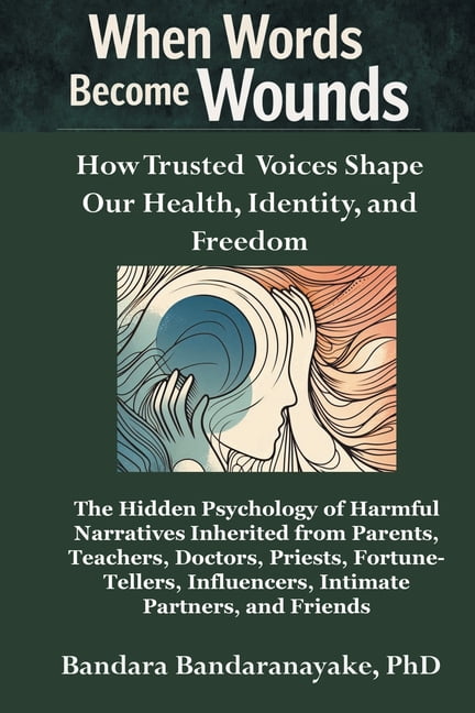 When Words Become Wounds: How Trusted Voices Shape Our Health, Identity ...