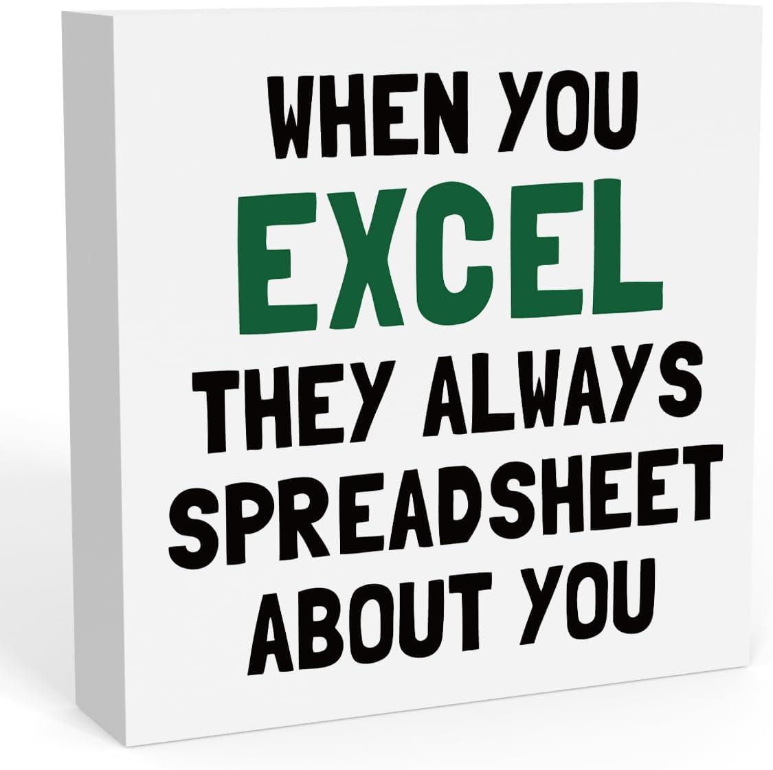 When You Excel They Always Spreadsheet About You Sign, Spreadsheet Gift ...