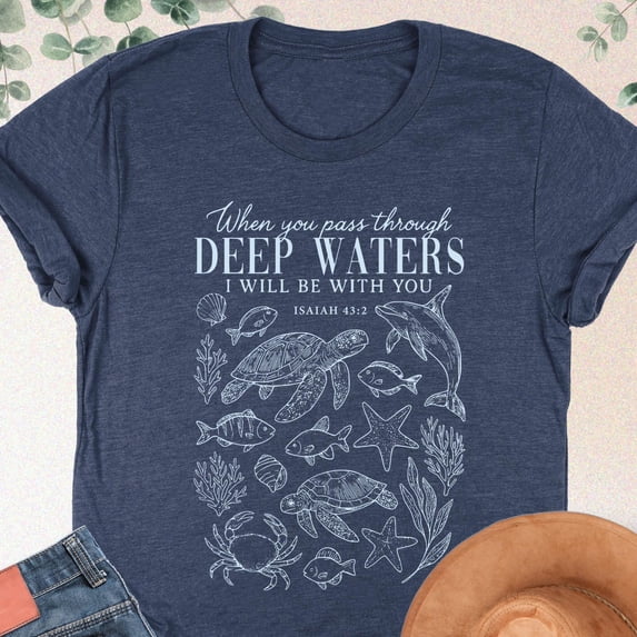 When You Go Through Deep Waters Shirt Isaiah 4 32 Christian Summer Tee ...