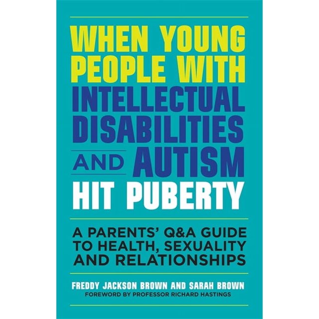When Young People with Intellectual Disabilities and Autism Hit Puberty ...