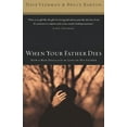 When Your Father Dies: How a Man Deals with the Loss of His Father ...