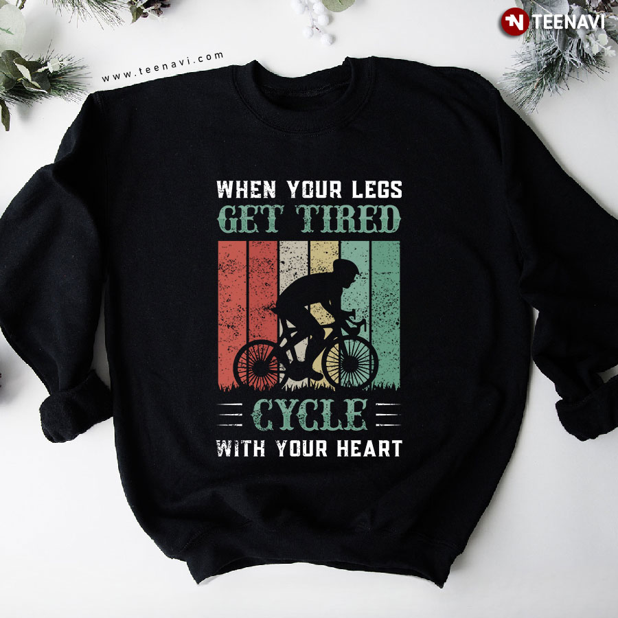 When Your Legs Get Tired Cycle With Your Heart Vintage Sweatshirt ...