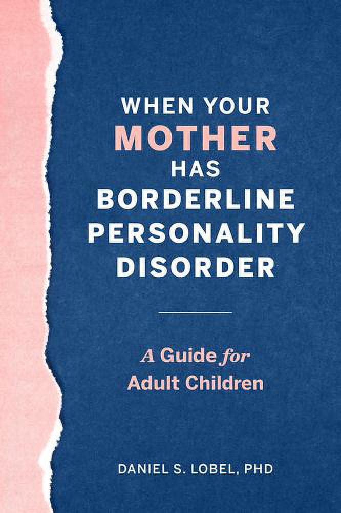 When Your Mother Has Borderline Personality Disorder: A Guide for Adult ...