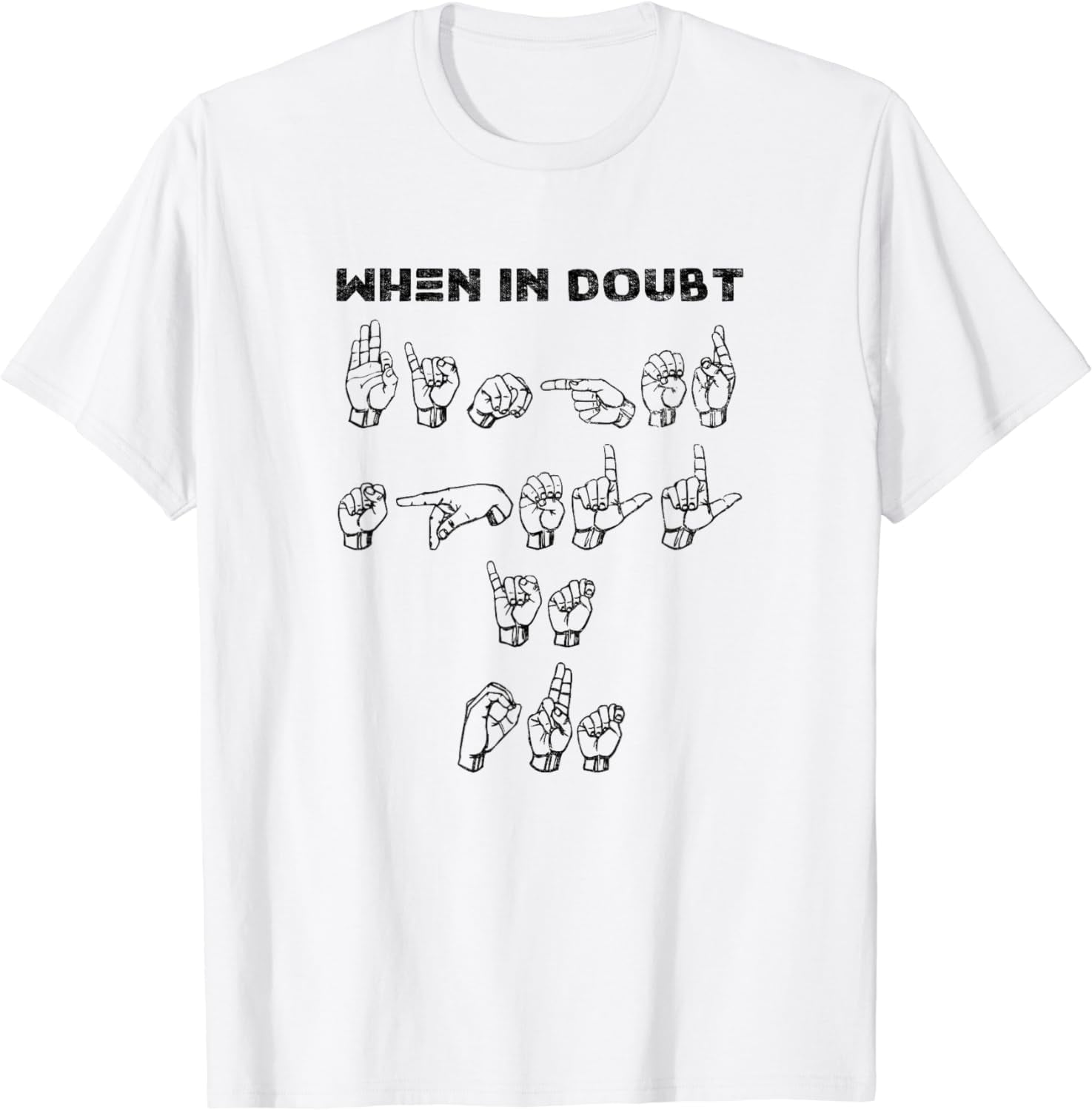 When in Doubt Finger Spell-Funny ASL Sign Language T-Shirt - Walmart.com
