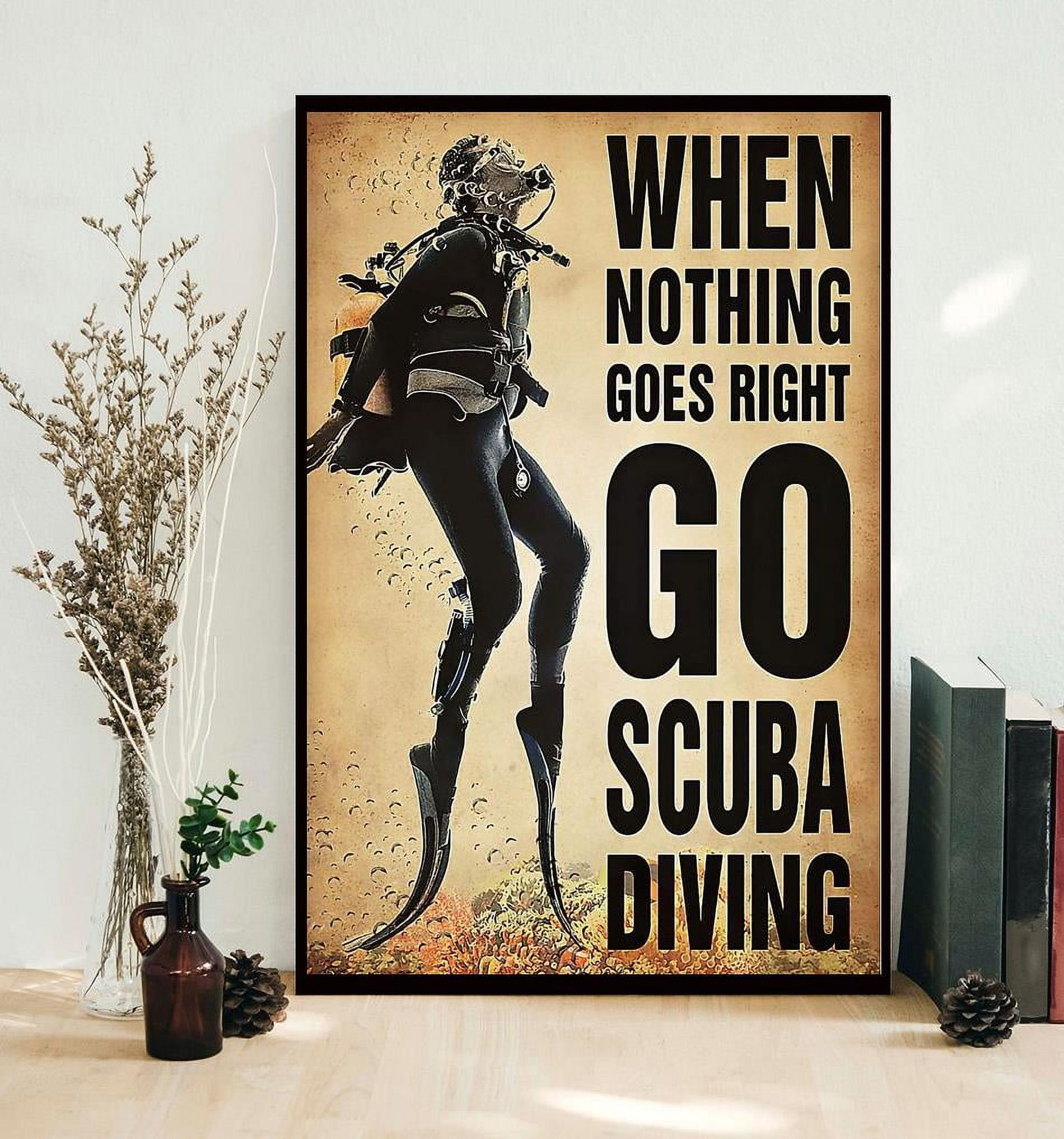 When nothing goes right go scuba diving diver poster 11 x 17 Inch ...