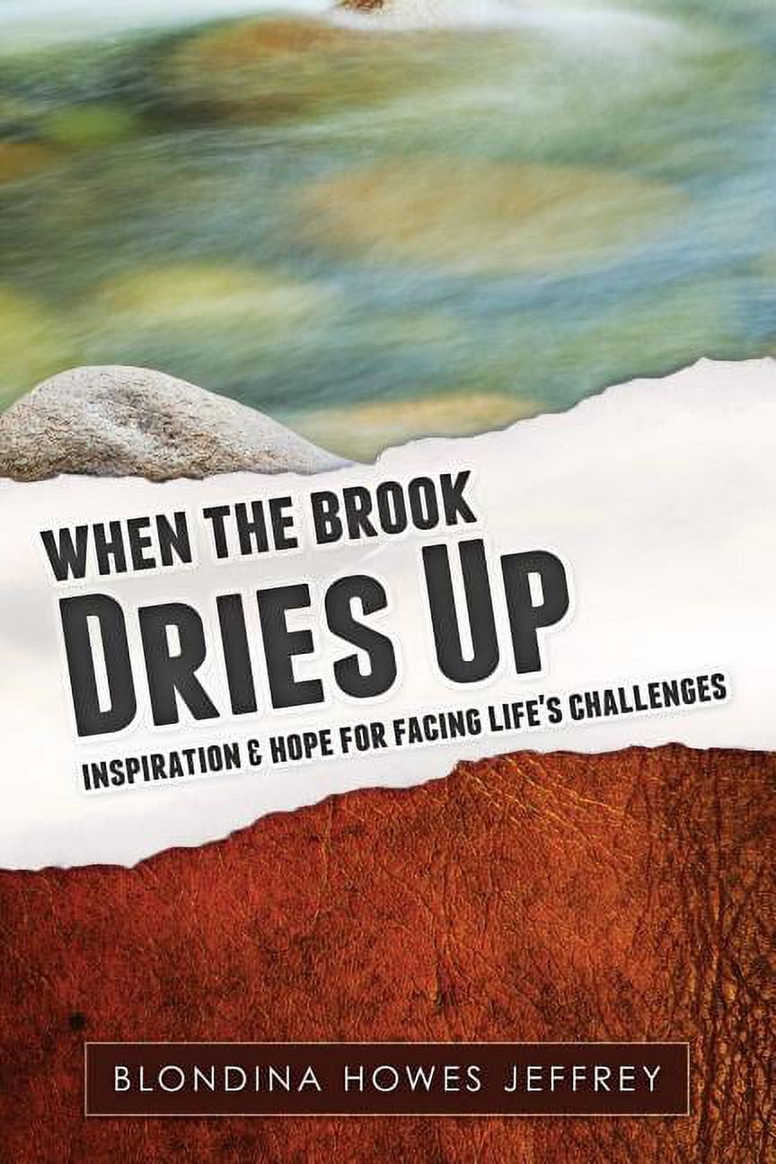 When the Brook Dries Up: Inspiration and Hope for Facing Life's ...