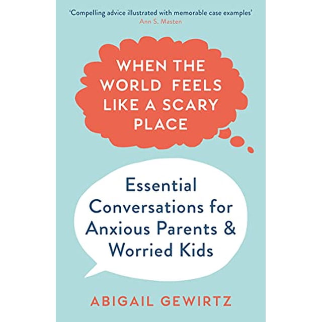 When the World Feels Like a Scary Place: Essential Conversations for ...