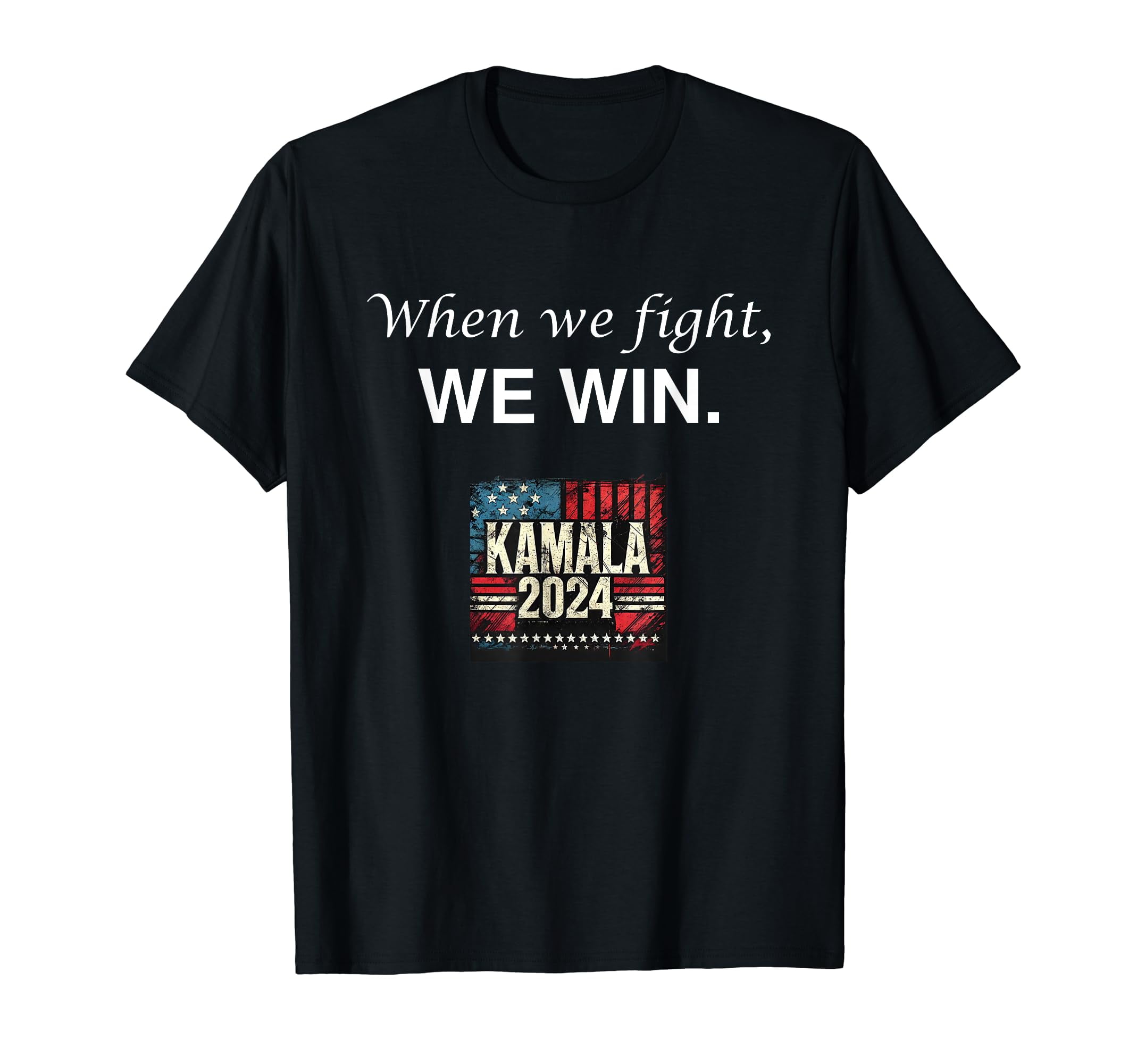 When we fight, WE WIN. Kamala Harris 2024 Election President T-Shirt ...