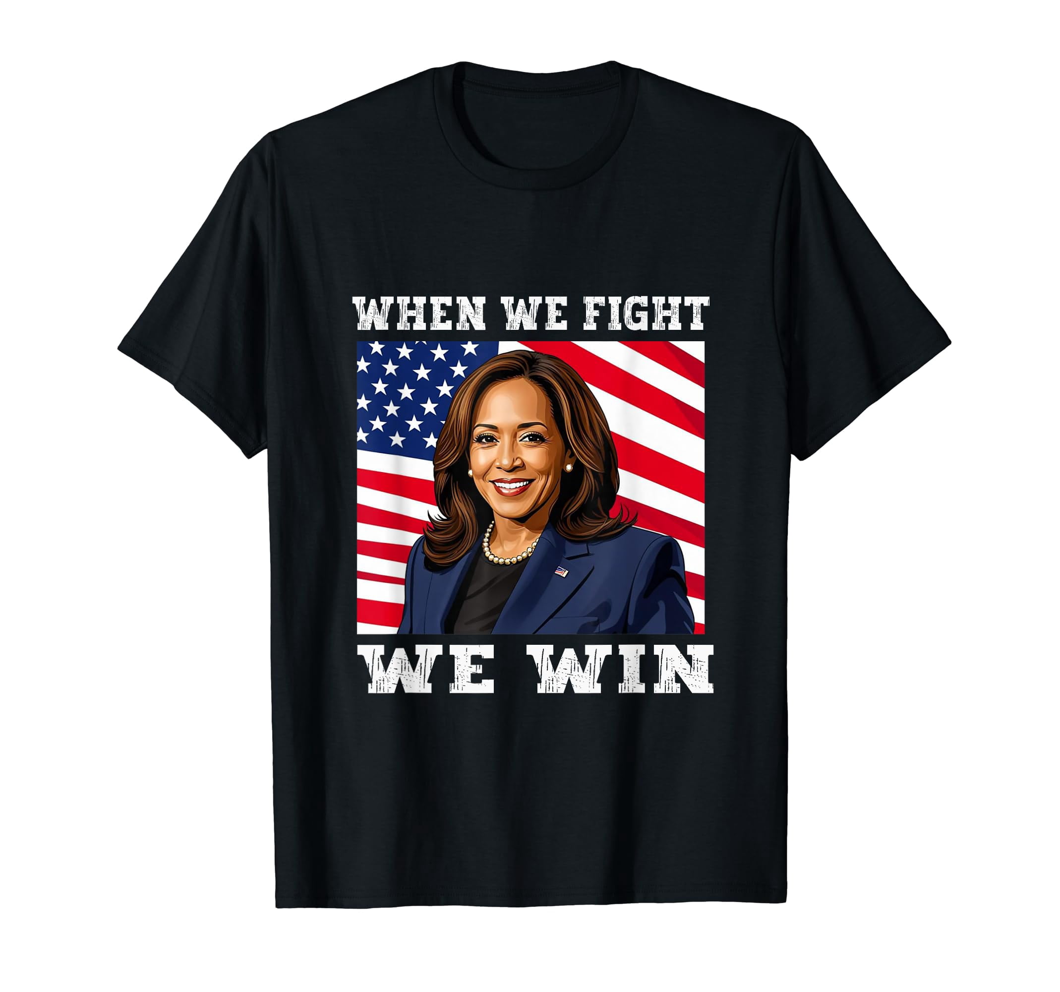 When we fight we win american flag USA Kamala Harris T-Shirt - Walmart.com