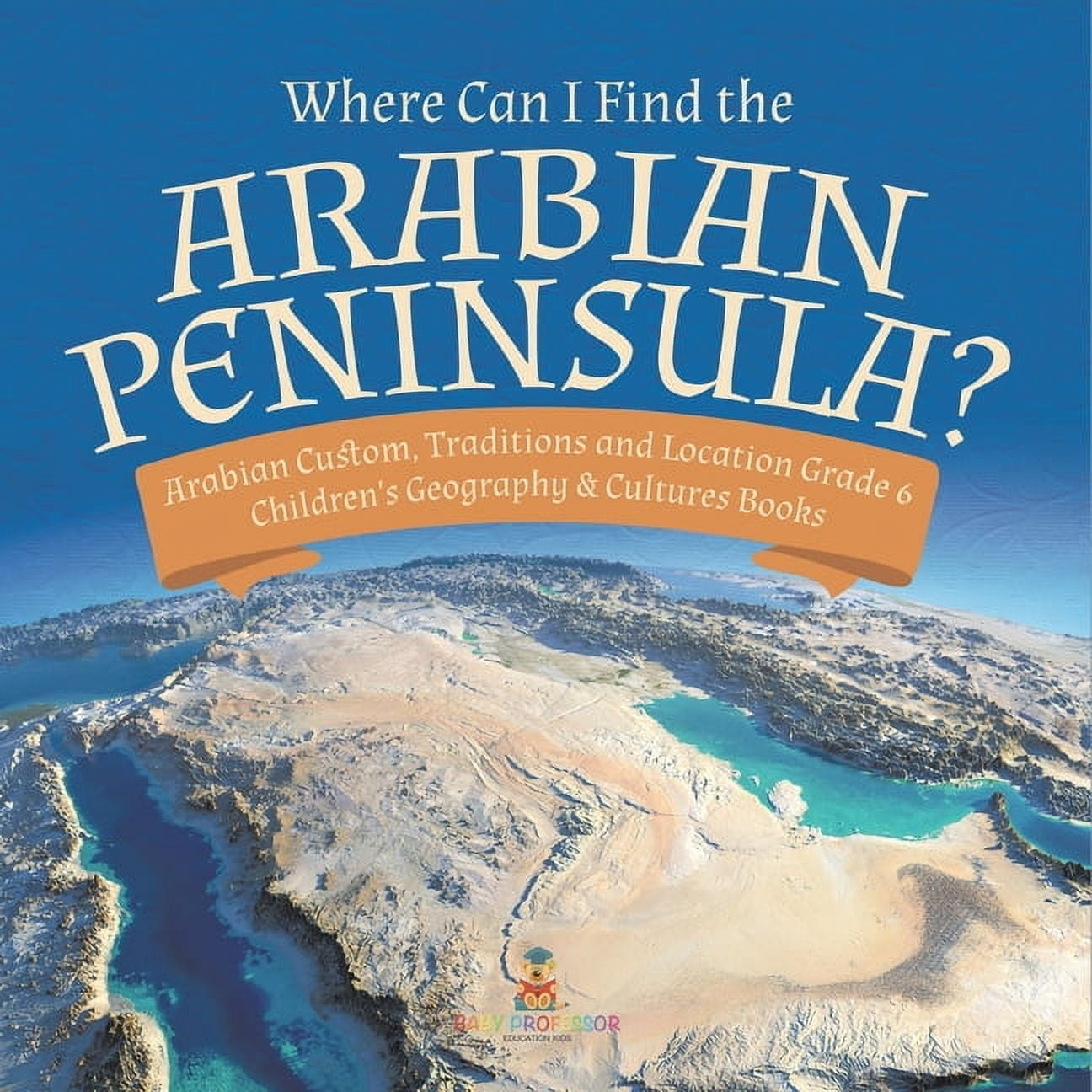 Where Can I Find the Arabian Peninsula? Arabian Custom, Traditions and ...