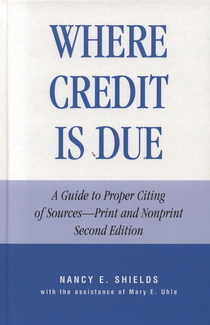 Where Credit Is Due: A Guide to Proper Citing of Sources - Print and ...